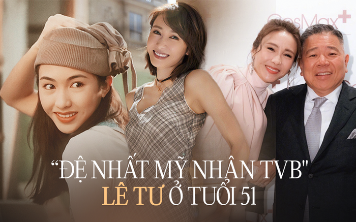 Lê Tư - "Đệ nhất mỹ nhân TVB"- 51 tuổi vẫn đẹp rạng ngời
